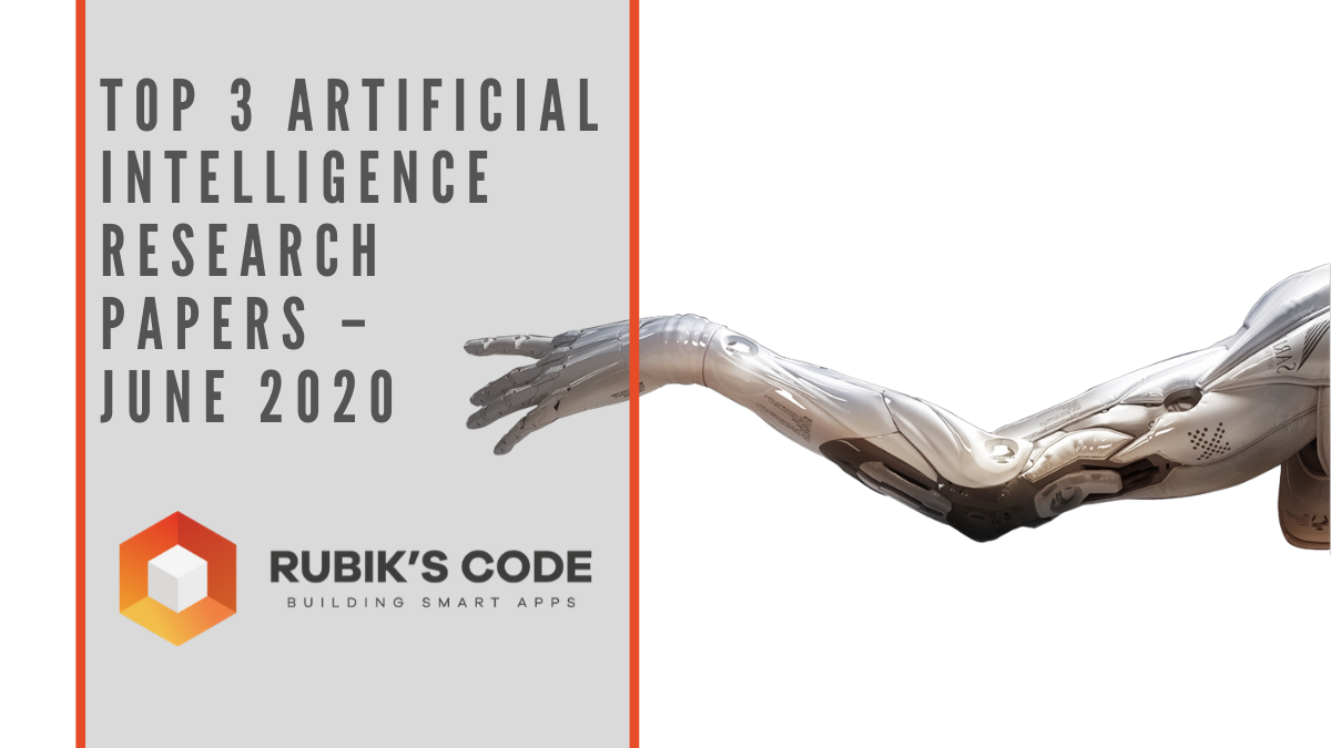Top 3 Artificial Intelligence Research Papers – June 2020