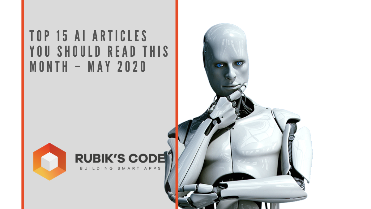 Top 15 AI Articles You Should Read This Month – May 2020 | Rubix Code
